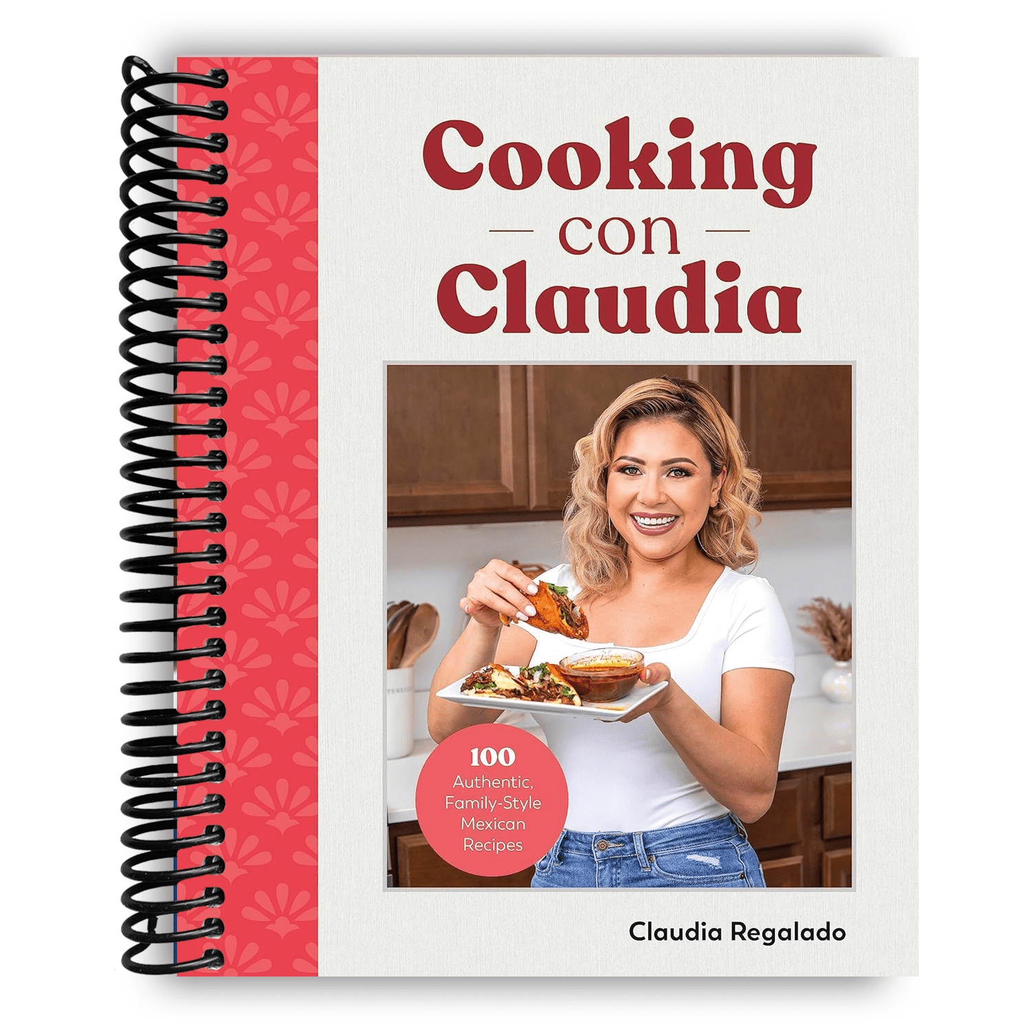 Cooking con Claudia: 100 Authentic, Family-Style Mexican Recipes ...