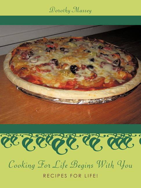 Cooking for Life Begins With You : Recipes for Life! - Walmart.com