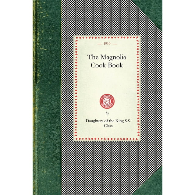 Cooking in America: Magnolia Cook Book (Paperback) - Walmart.com