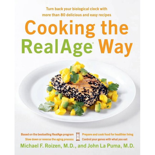 Cooking the RealAge Way: Turn Back Your Biological Clock with More Than ...