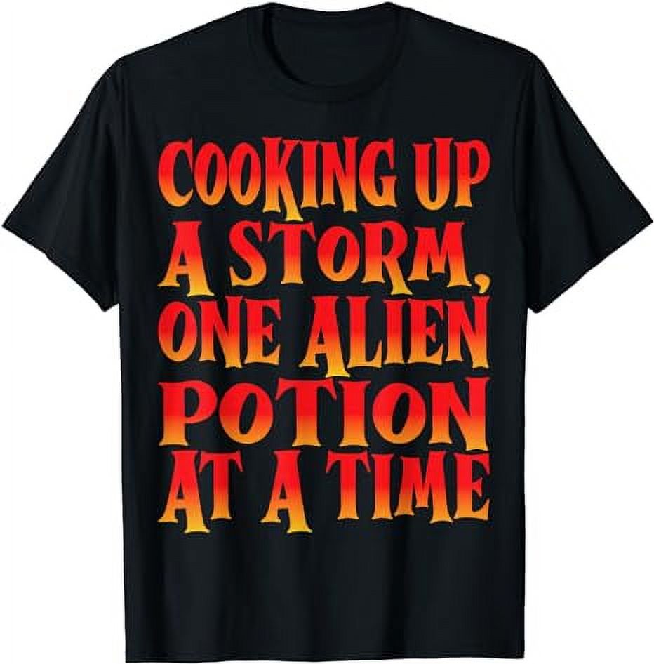 Cooking up a Storm One Alien Potion at a Time T-Shirt - Walmart.com