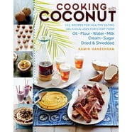Cooking with Coconut Flour : A Delicious Low-Carb, Gluten-Free ...