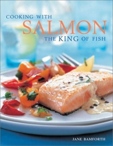 Pre-Owned Cooking with Salmon: The King of Fish (Hardcover) 0754812146 ...