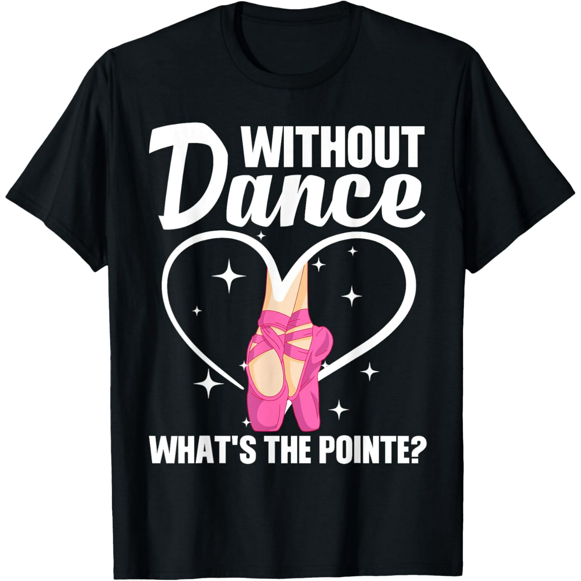 Cool Ballet For Women Girls Dance Pointe Ballerina Dancers T-Shirt ...