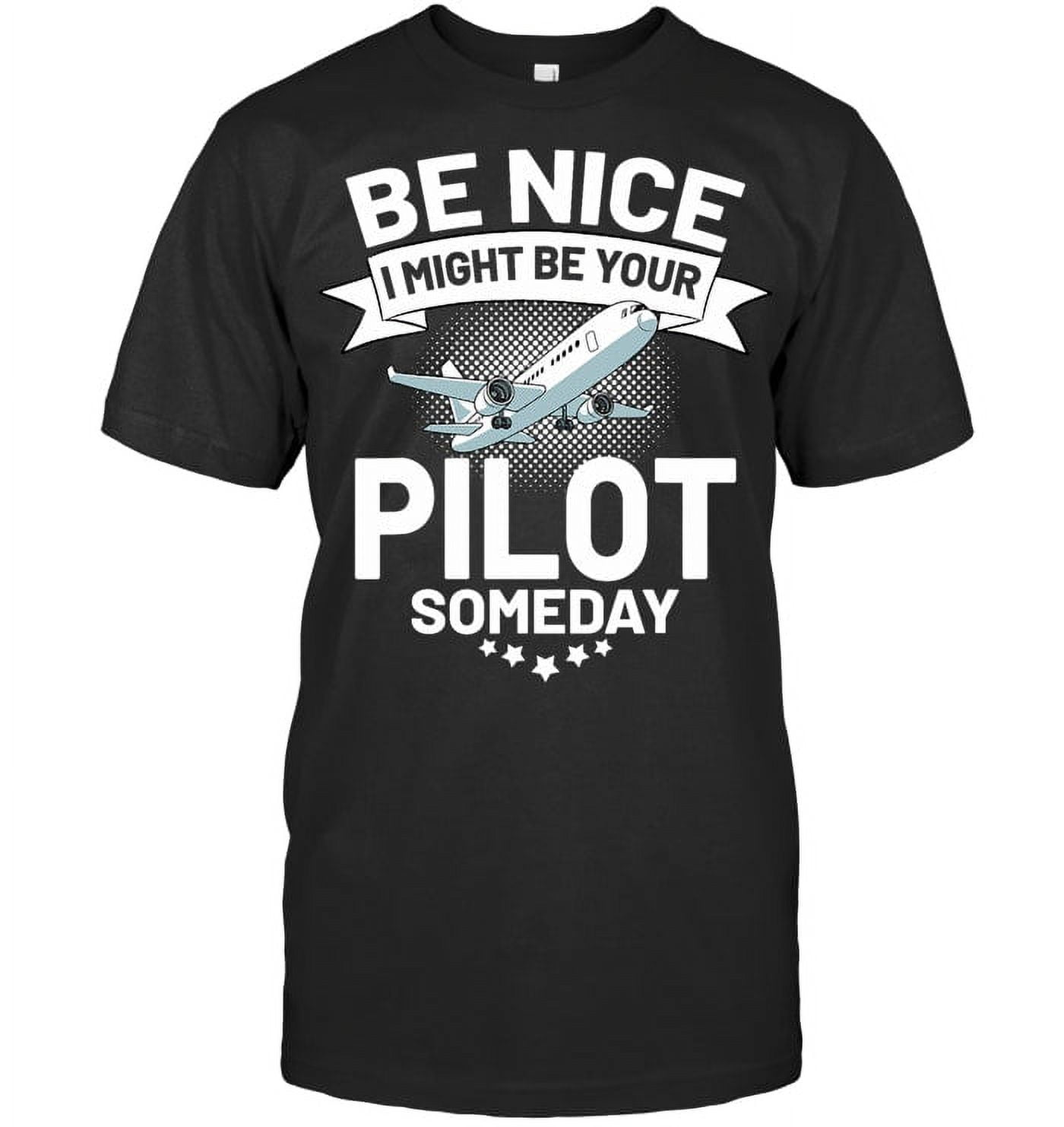 Cool Be Nice I Might Be Your Pilot Someday Aviation Aircraft Pilot T ...