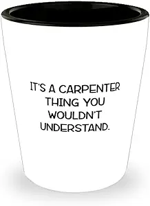 Cool Carpenter Gifts, It's a Carpenter Thing You Wouldn't Understand ...