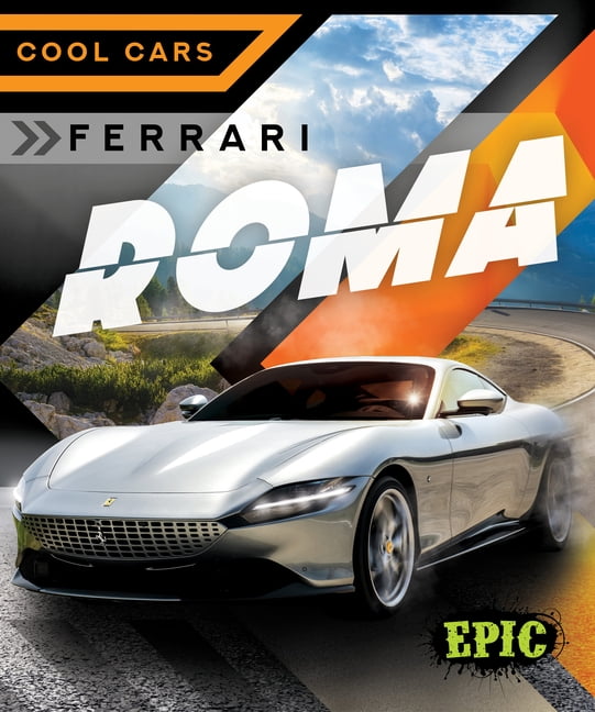 Cool Cars Ferrari Roma, (Hardcover) - Walmart.com