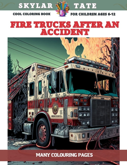 Cool Coloring Book for children Ages 6-12 - Fire trucks after an ...