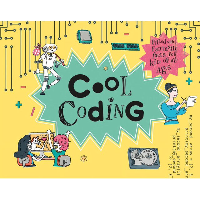 Cool: Cool Coding: Filled with Fantastic Facts for Kids of All Ages ...