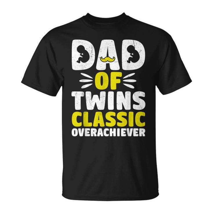 Cool Dad Of Twins Classic Overachiever Father's Day T-Shirt – Funny ...