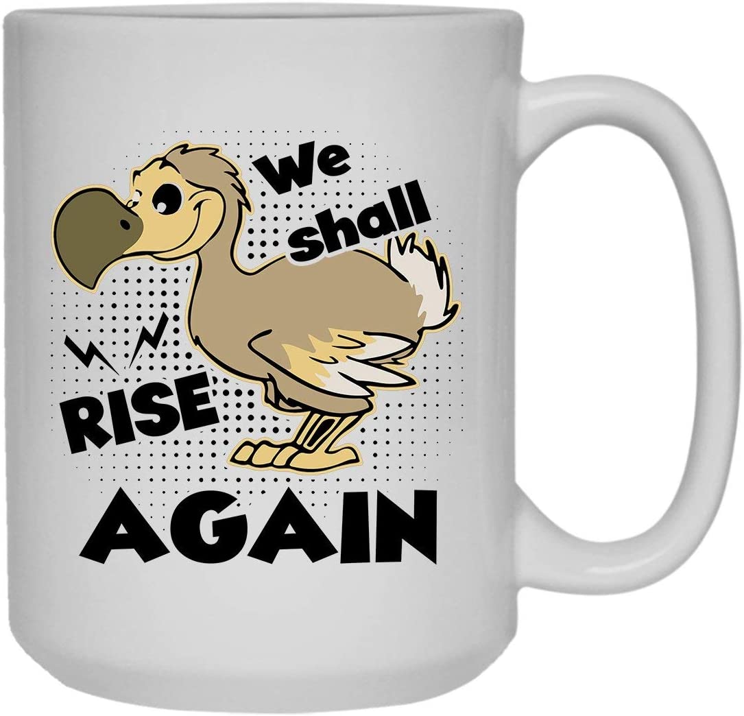Cool Dodo Bird We Shall Rise Again Mug, Coffee Mug Design 15 oz ...