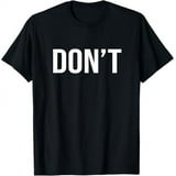 Cool Don't Design - Simple Word Trendy Do Not / Dont T-Shirt - Walmart.com