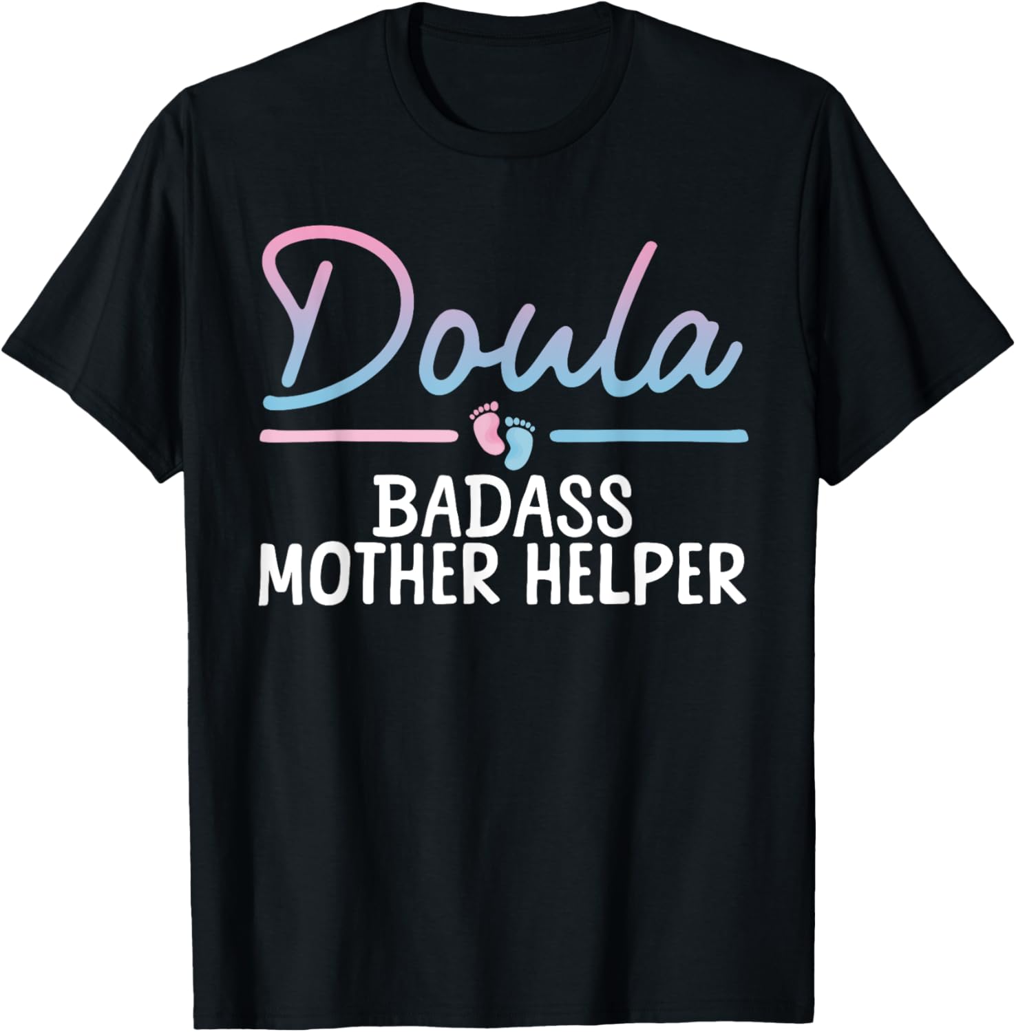Cool Doula Art For Women Mother Birth Worker Midwife Doula T-Shirt ...