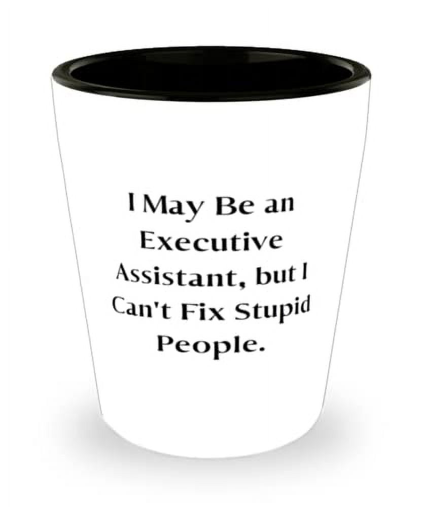 Cool Executive assistant Gifts, I May Be an Executive Assistant, but I ...