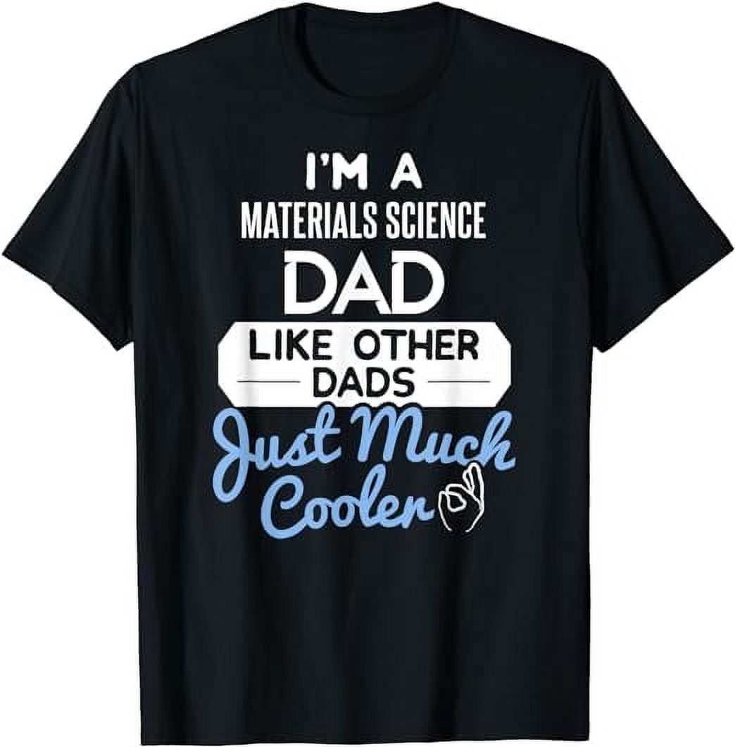 Cool Fathers Day Design Materials Science Dad T-Shirt - Walmart.com