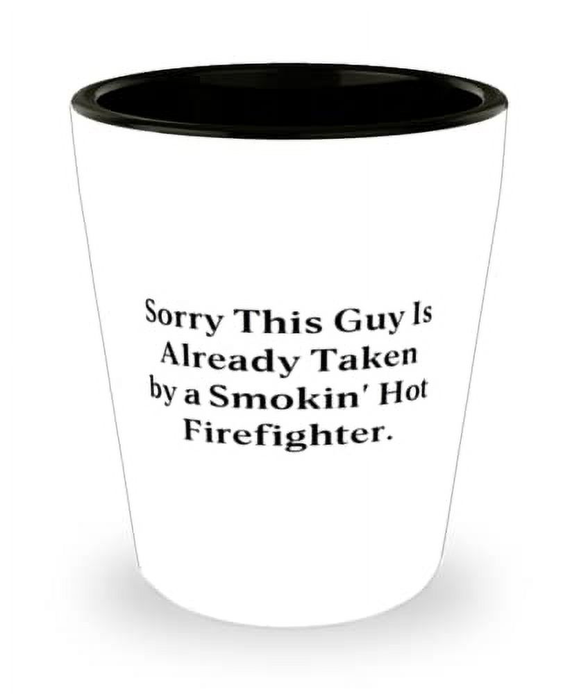 Cool Firefighter Gifts, Sorry This Guy Is Already Taken by a', Surprise ...
