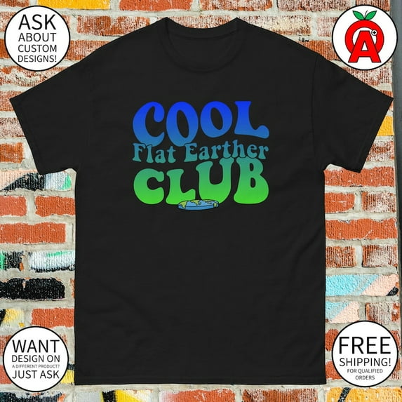 Cool Flat Earth Club For Ice And Wall And Adult And Unisex T-Shirt up ...
