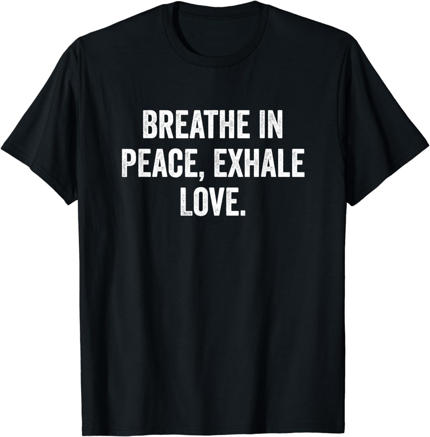 Cool Funny Breathe In Peace Exhale Love Minimalist Design T Shirt