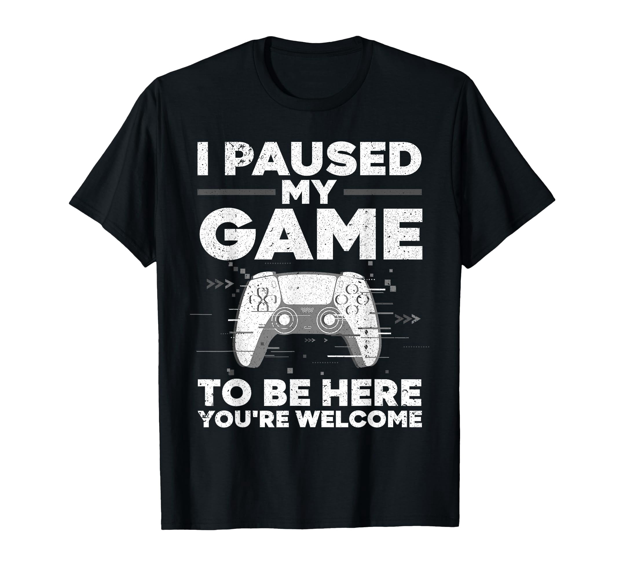Cool Gaming Controller T-Shirt - I Paused My Game To Be Here You're ...