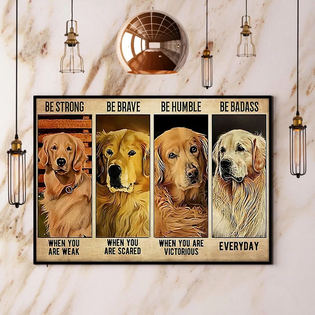 Cool Golden Retriever Be Strong Be Brave Be Badass Dog Lovers ...