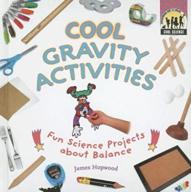 Pre-Owned Cool Gravity Activities: Fun Science Projects about Balance ...