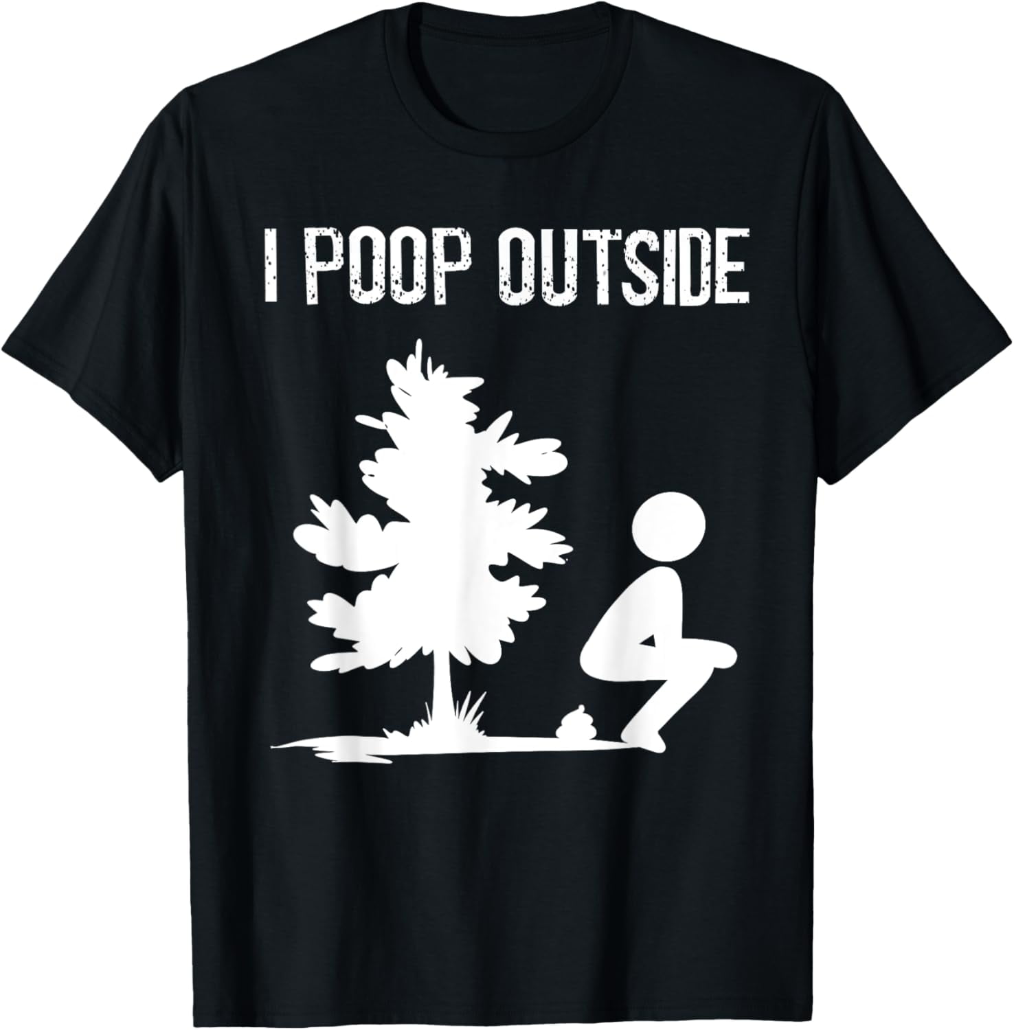 Cool I Poop Outside Funny Outdoor Male Pooping Camping Gift T-Shirt ...