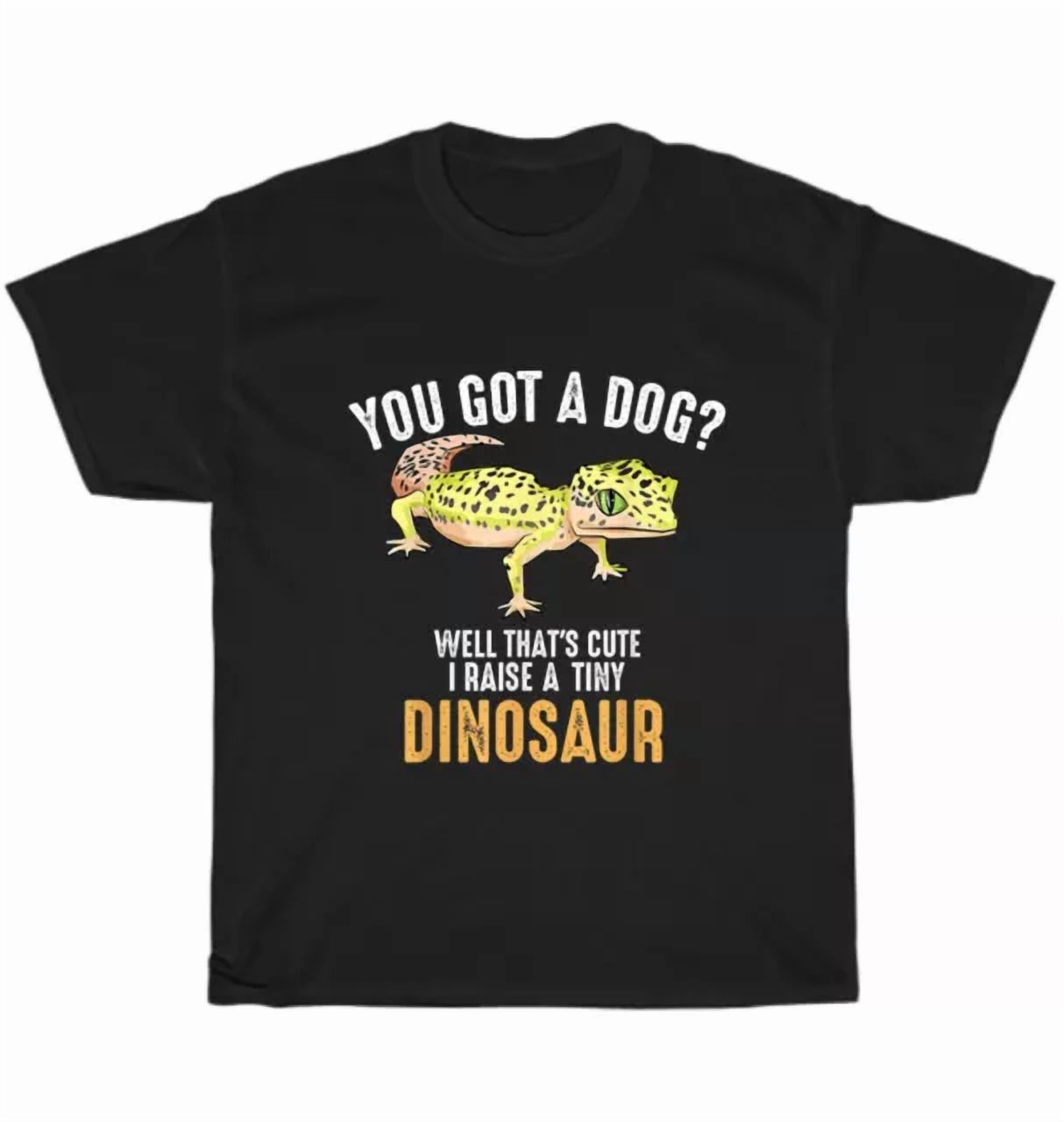 Cool I Raise Tiny Dinosaur Leopard Gecko Pet T-Shirt Unisex Tee Gift ...