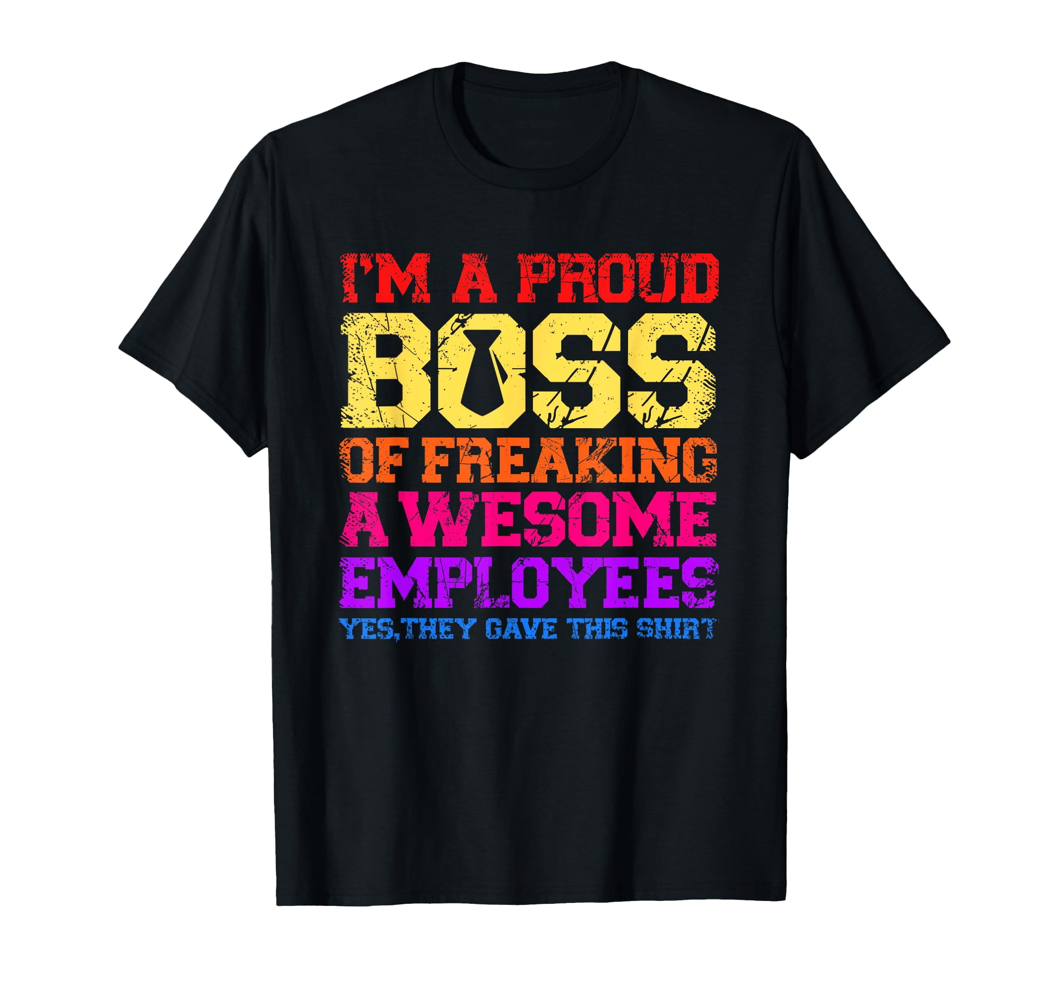 Cool I'm A Proud Boss Of Freaking Awesome Employees T-Shirt - Walmart.com