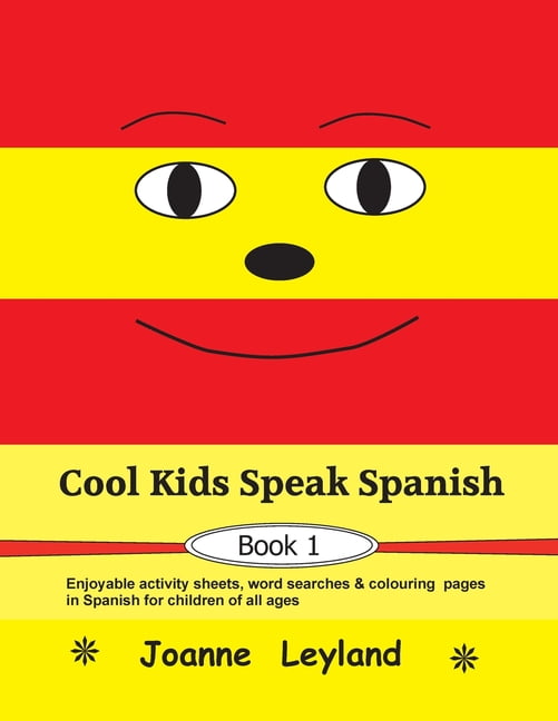 Cool Kids Speak Spanish - Book 1: Enjoyable activity sheets, word ...