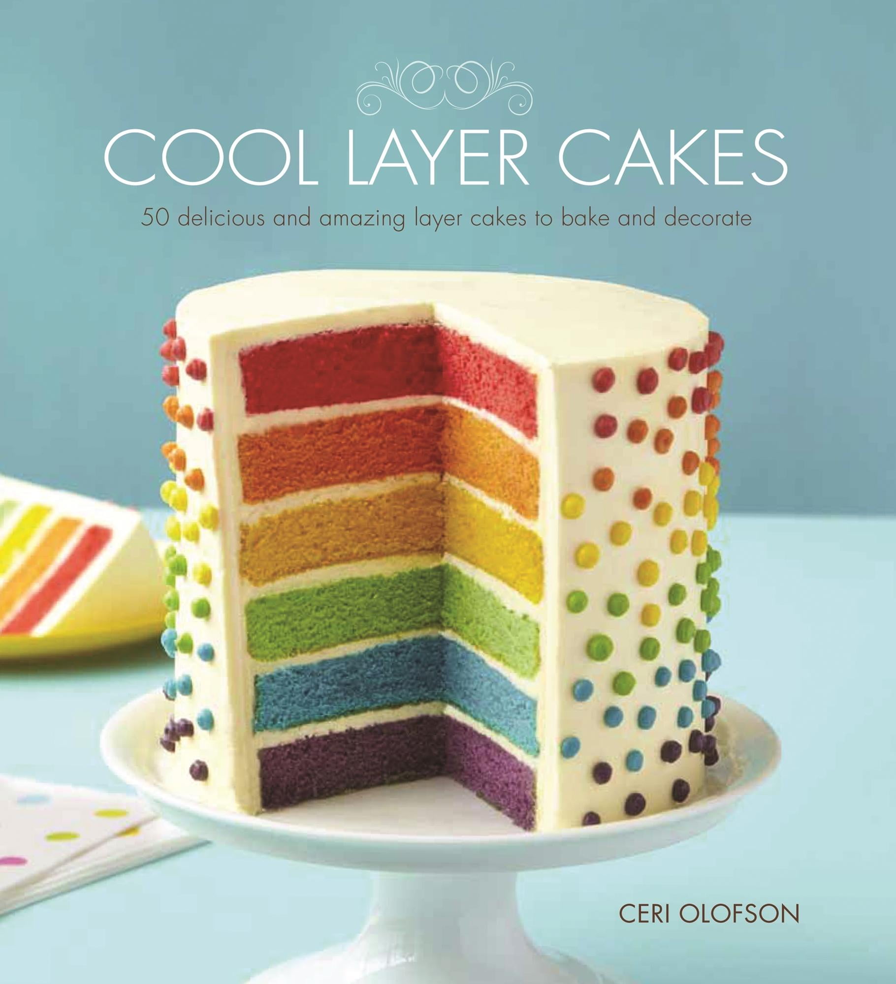 Cool Layer Cakes : 50 Delicious and Amazing Layer Cakes to Bake and ...