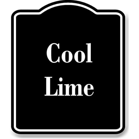 Cool Lime BLACK Aluminum Composite Sign 15''x18'' - Walmart.com