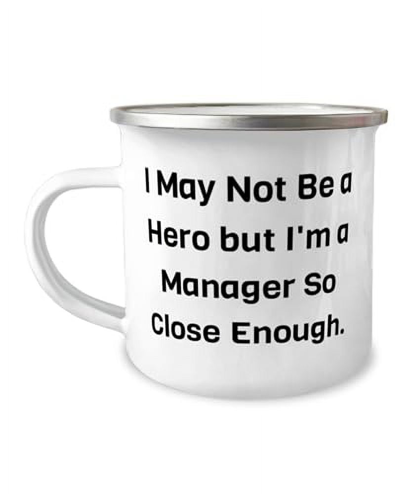 Cool Manager Gifts, I May Not Be a Hero but I'm a Manager So, Perfect Birthday 12oz Camper Mug ...