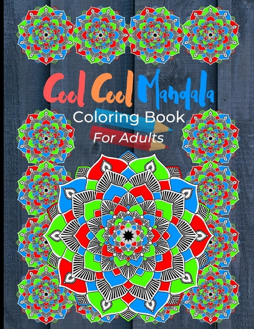 Cool Cool Mandala Coloring Book For Adults: Coloring Pages Great For ...
