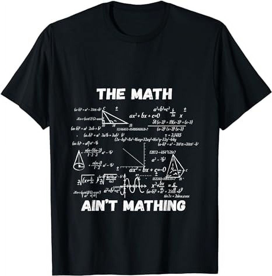Cool Mathematics Teacher Professor The math ain't mathing T-Shirt ...