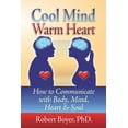 Cool Mind Warm Heart : How to Communicate With Body, Mind, Heart, and ...