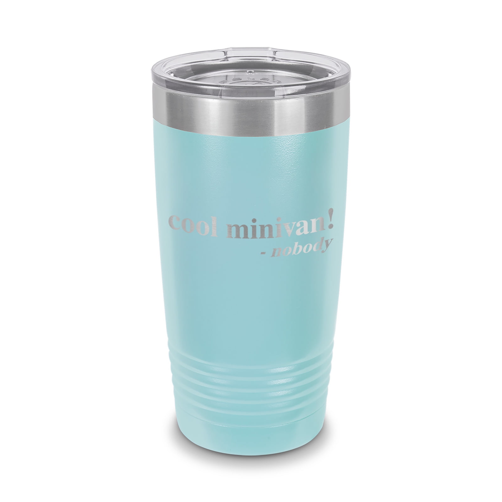 Cool Minivan Said Nobody Tumbler 20 oz - Laser Engraved w/ Clear Lid ...