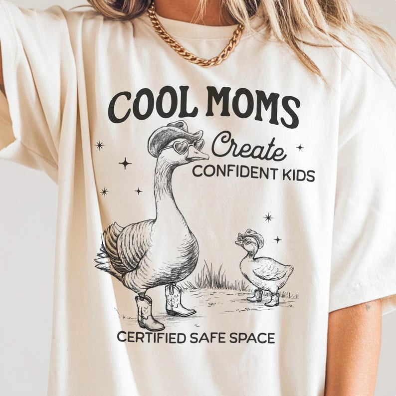 Cool Moms Create Confident Kids Certified Safe Space Goose Graphic Tee ...