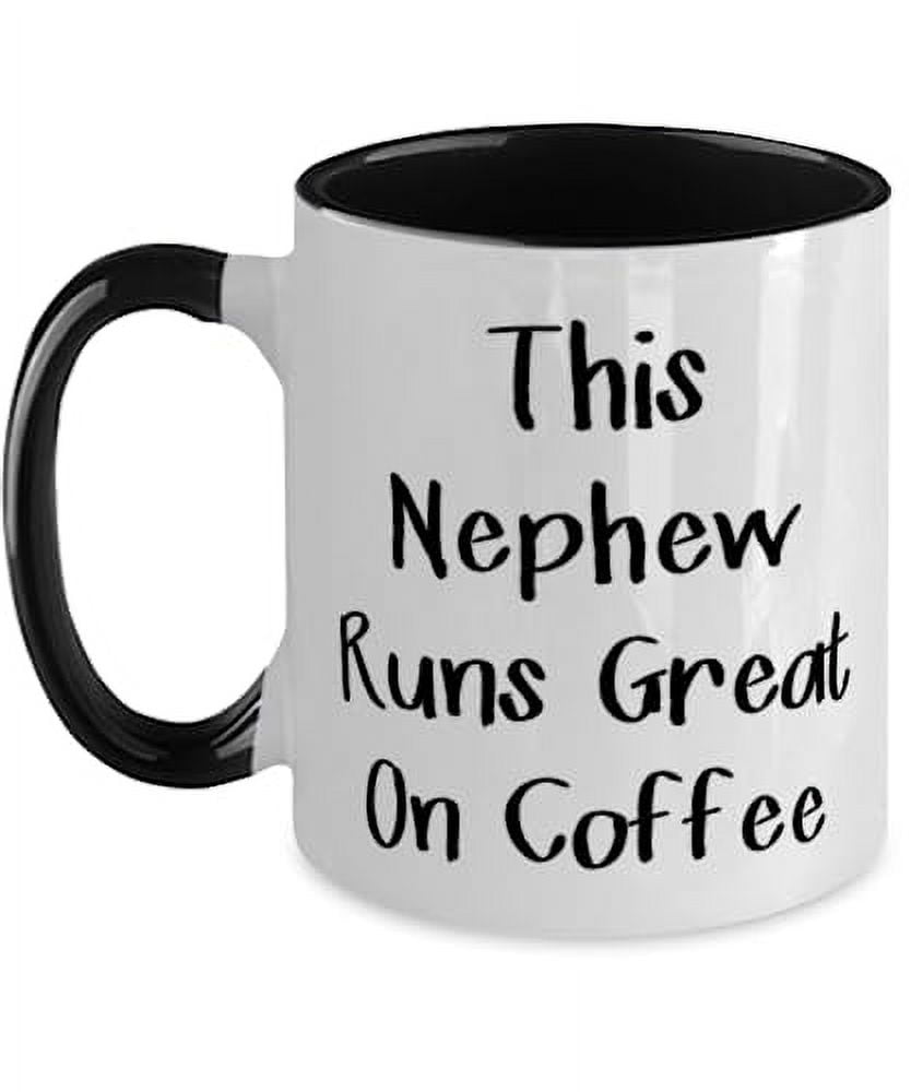 Cool Nephew Gifts, This Nephew Runs Great On Coffee, Surprise Birthday Two Tone 11oz Mug For ...