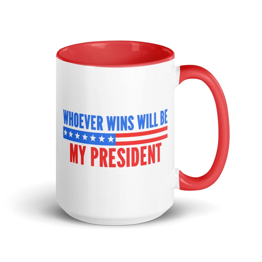 Cool Neutral Political Quote Mug with Color Inside, Whoever Wins Will ...
