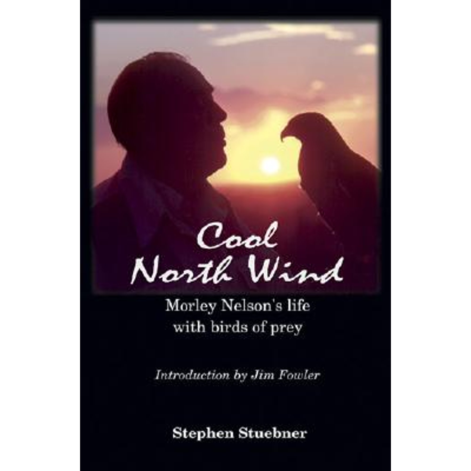 Pre-Owned Cool North Wind: Morley Nelson's Life with Birds of Prey ...