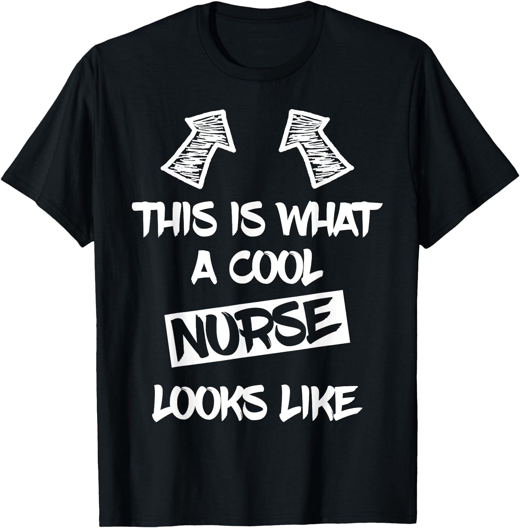 Cool Nurse Healthcare Funny Saying T-Shirt for Positive Messaging and ...
