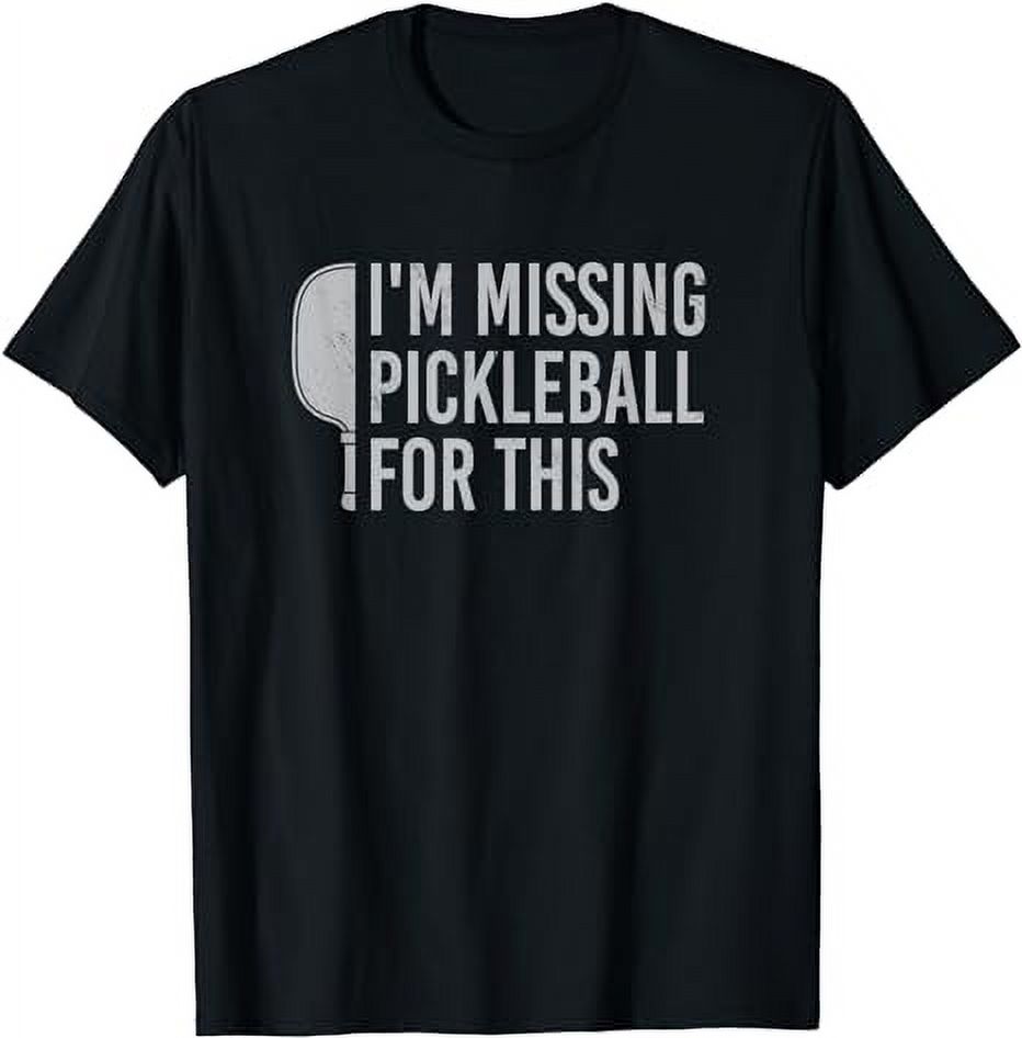 Cool Pickleball Design Says I'm Missing Pickleball For This T-Shirt ...