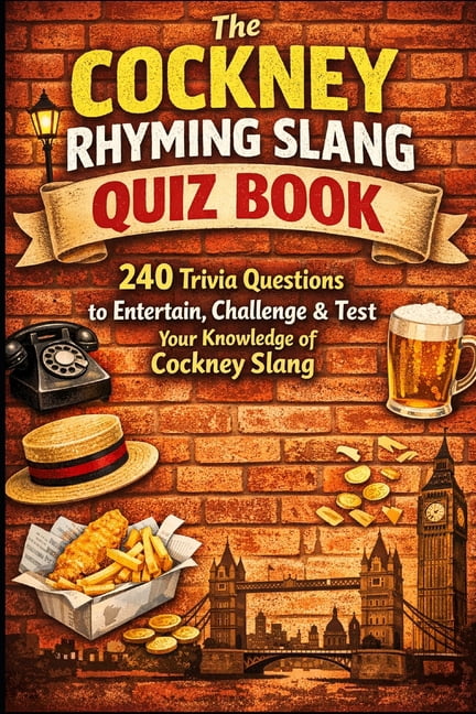 Cool Quiz Books The Cockney Rhyming Slang Quiz Book: 240 Trivia ...