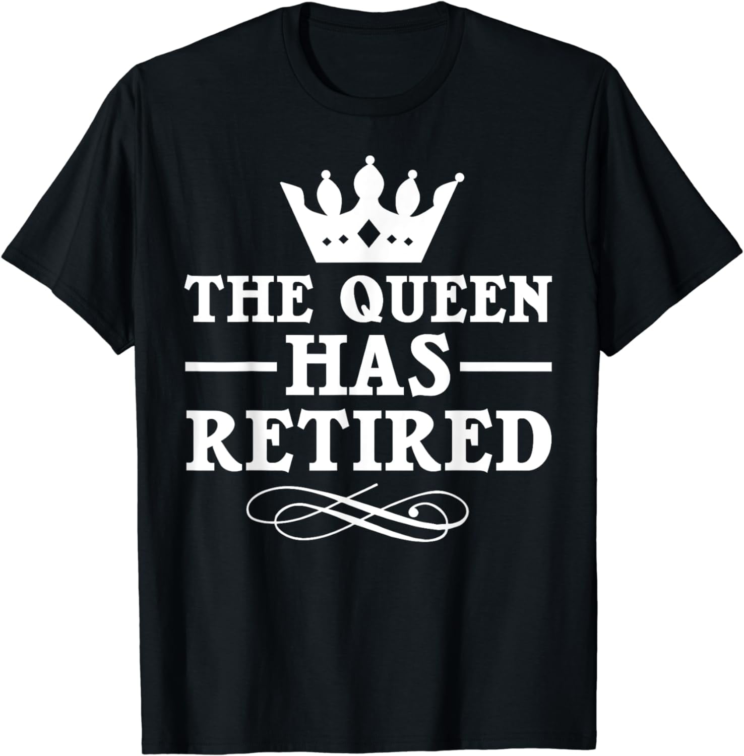 Cool Retirement Gift for Women Retiree Queen Has Retired T-Shirt ...