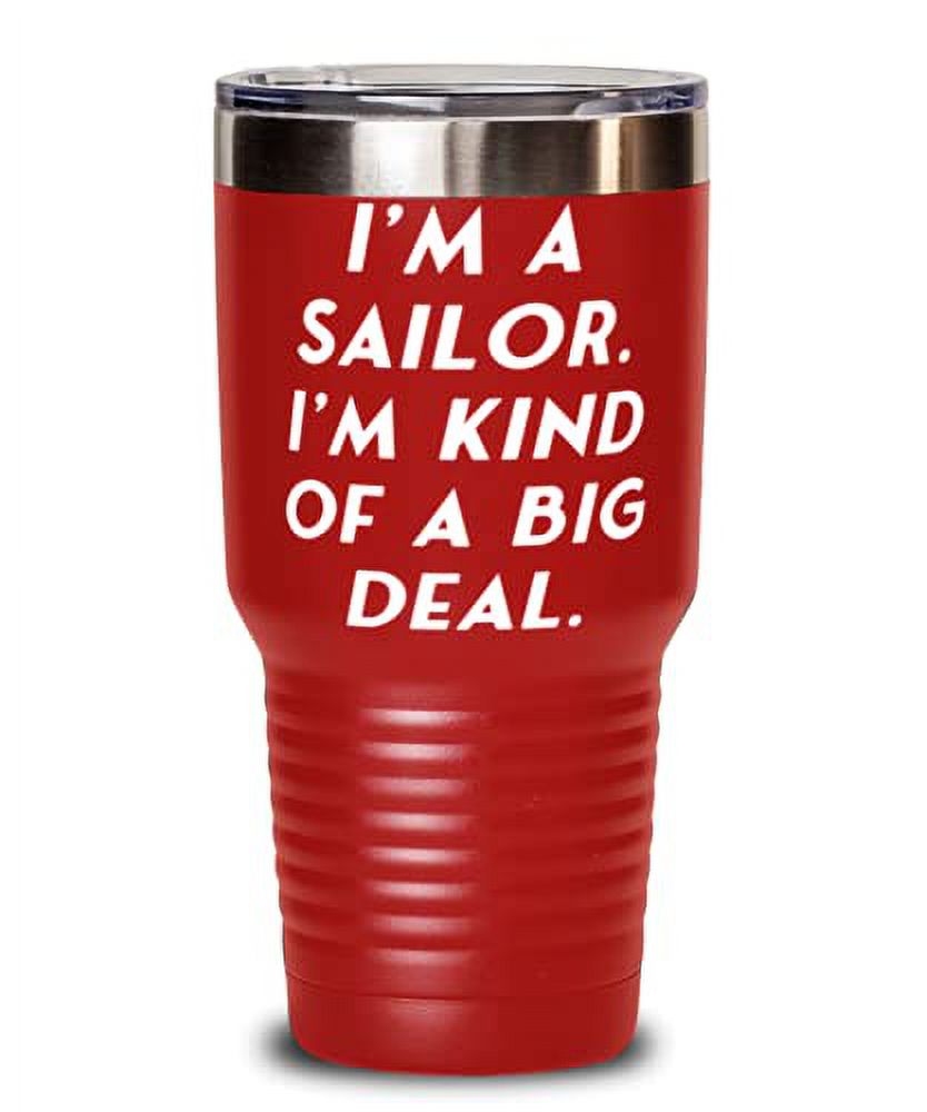 Cool Sailor 30oz Tumbler, I'm a Sailor. I'm kind of a big deal, Useful ...