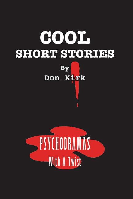 Cool Short Stories : Psychodramas with a Twist by Don Kirk - Walmart.com