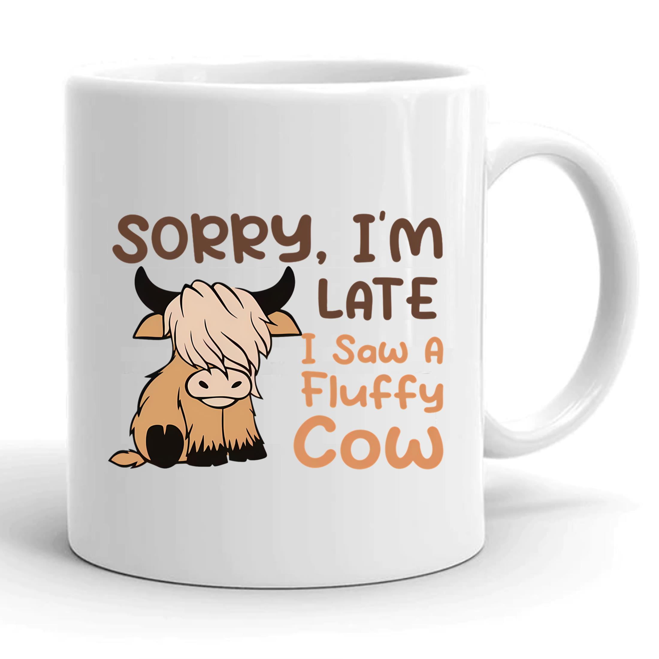 Cool Sorry I'm Late I Saw A Fluffy Cow Highland Cow Breeder Gift ...