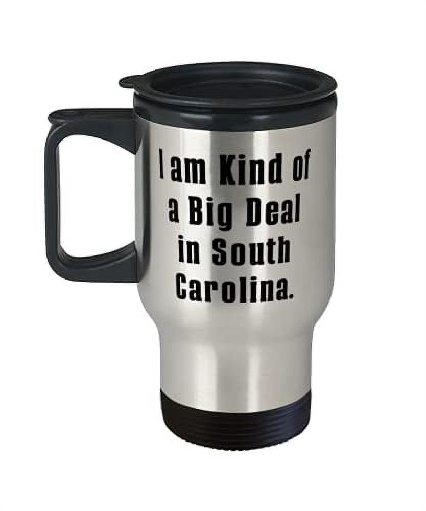Cool South Carolina Gifts, I am Kind of a Big Deal in South Carolina ...