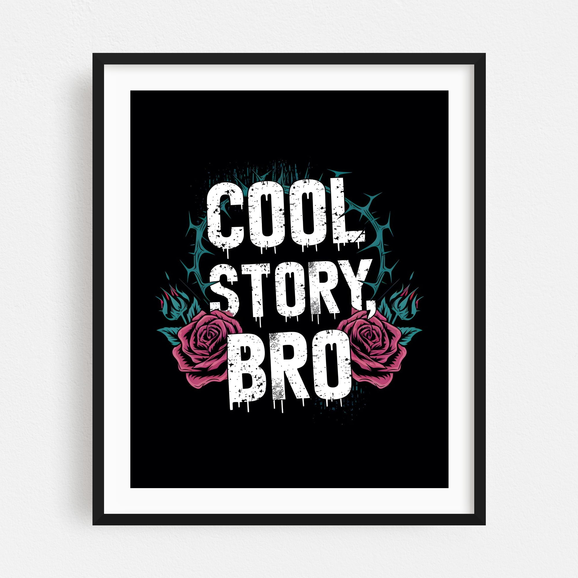 Cool Story, Bro - Typography Quote Humor Floral Modern Art Pop Art ...