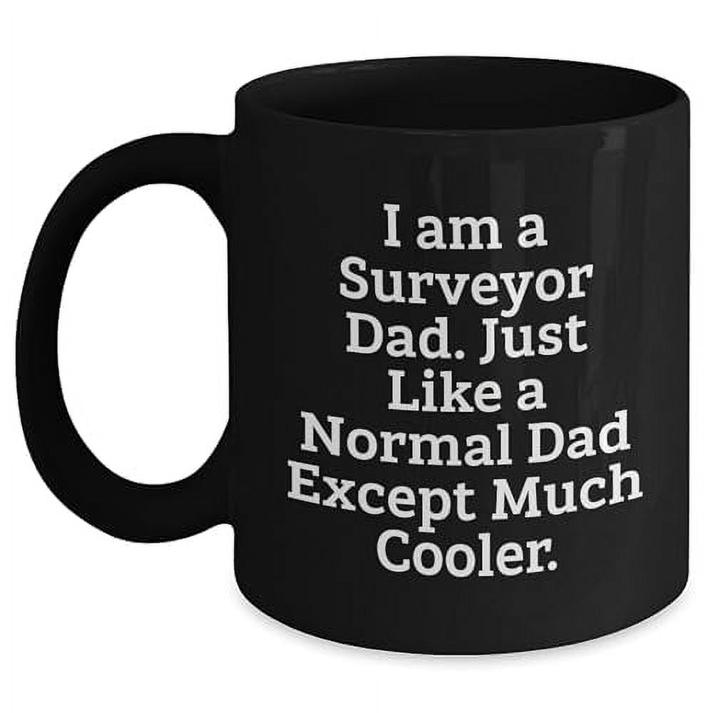 Cool Surveyor Dad Gifts for Graduation - Funny I Am A Surveyor Dad ...